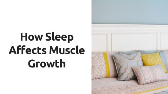 How Sleep Affects Muscle Growth - Massage by Maple